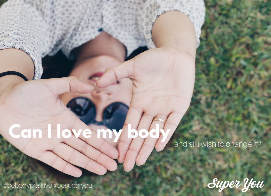 Body love & losing weight (isn't that a contradiction?) | Super You