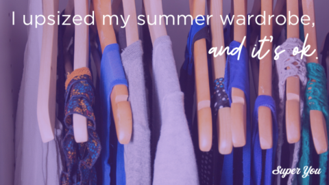 I upsized my summer wardrobe, and it's ok. | Super You